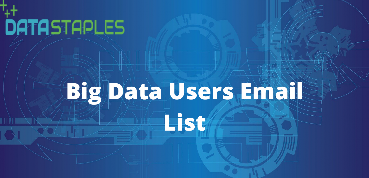 Big Data Users Email List | List of Companies Using Big Data | DataStaples