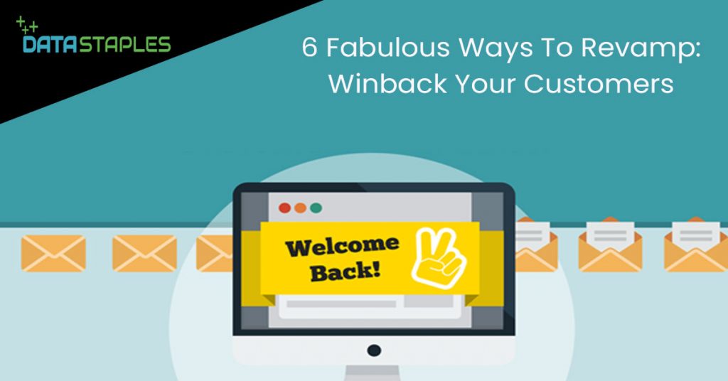 6 Fabulous Ways To Revamp: Winback Your Customers | DataStaples